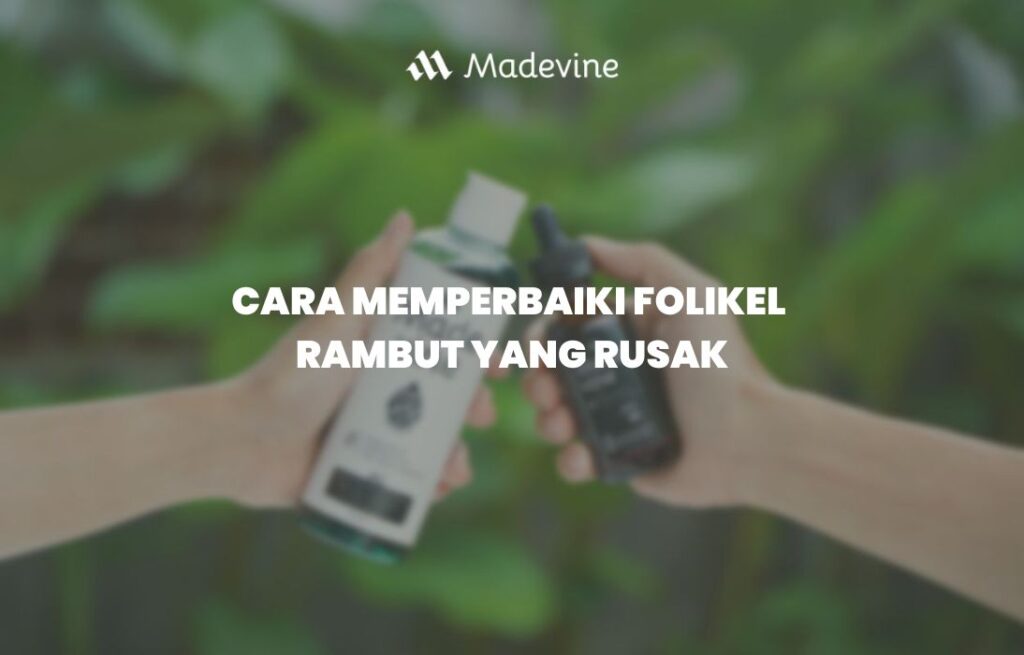 Cara Memperbaiki Folikel Rambut Yang Rusak